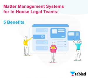 Matter Management Systems for In-House Legal Teams: 5 Benefits – Tabled ...